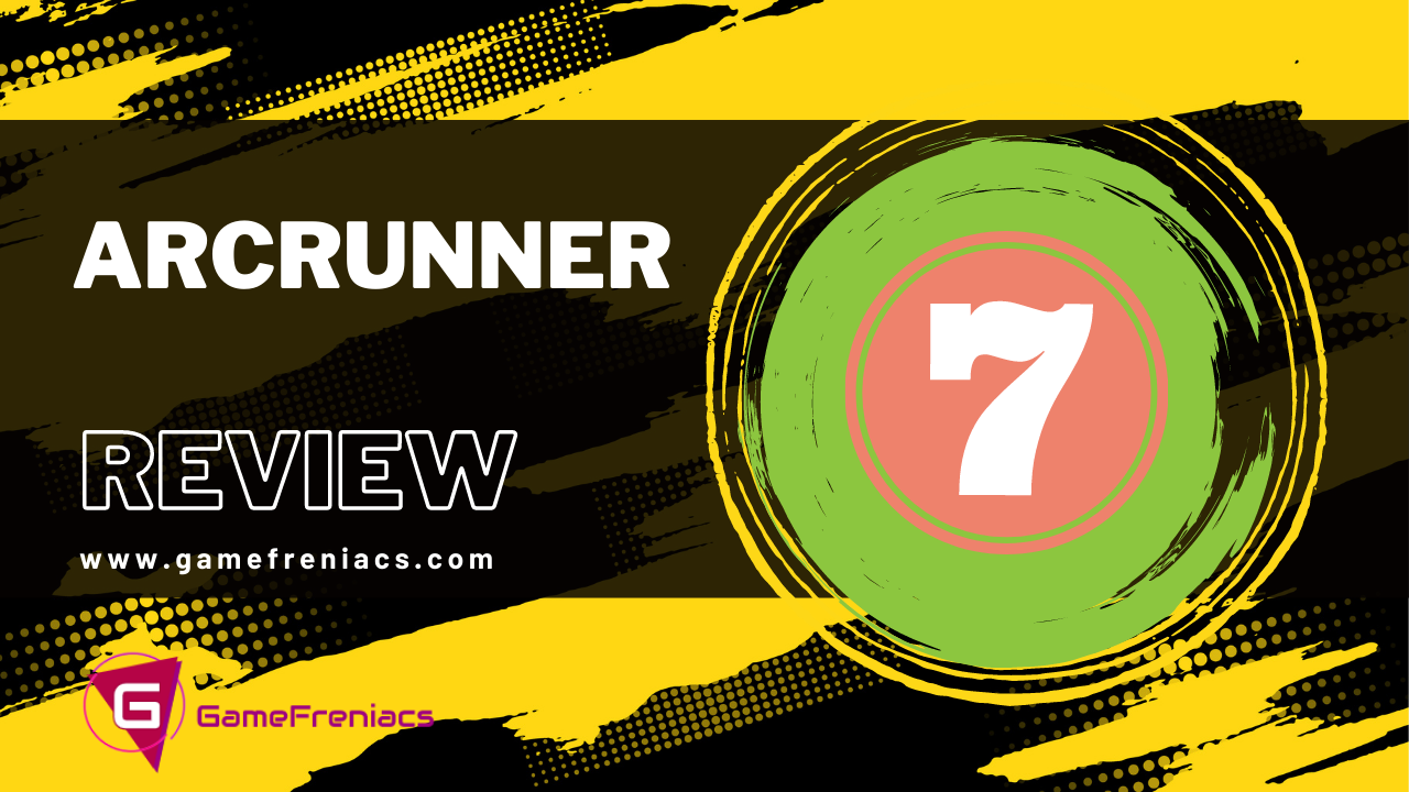 ArcRunner | Review – GameFreniacs